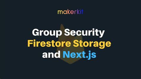 Group Security With Firestore Storage And Next Js