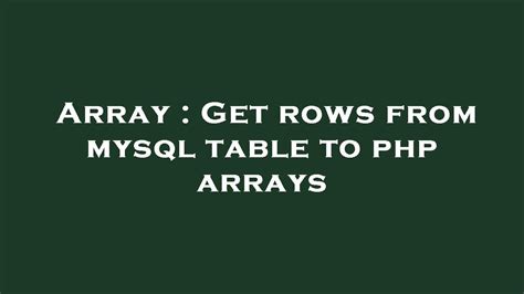 Array Get Rows From Mysql Table To Php Arrays Youtube