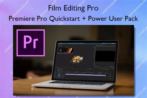 Premiere Pro Quickstart Power User Pack Film Editing Pro Creative
