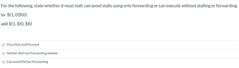 Solved For The Following State Whether It Must Stall Can