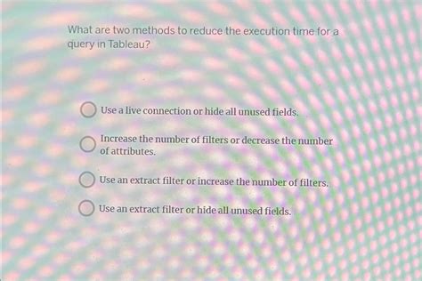 Solved What Are Two Methods To Reduce The Execution Time For