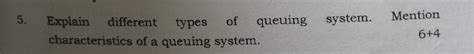 Solved 5 Explain Different Types Of Queuing System Mention Chegg Com