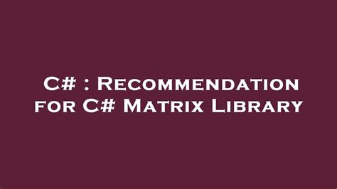 C Recommendation For C Matrix Library Youtube