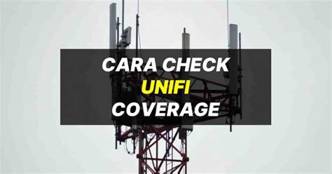 Cara Check Unifi Coverage Cek Coverage Unifi Mobile