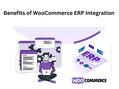 Maximizing Efficiency Top Benefits Of Woocommerce Erp Integration By