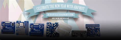 Adafruits End Of The Year Sale Is Still Happening With Up To Off Select Raspberry Pi