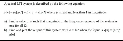 Solved A Causal Lti System Is Described By The Following Equation Y N Ay N 1 Bx N X N