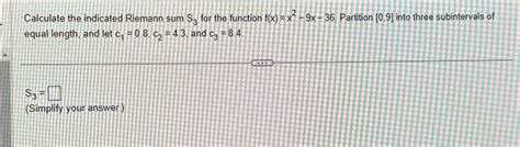 solved calculate the indicated riemann sum s3 ﻿for the