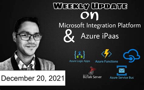 December 20 2021 Weekly Update On Microsoft Integration Platform And Azure Ipaas Hooking Stuff