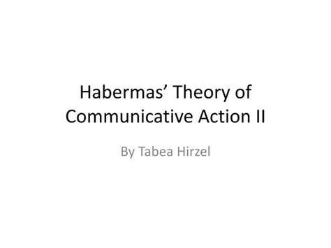 Habermas Theory Of Communicative Action Ii Pptx
