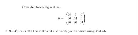 solved consider following matrix b ⎝⎛649696064960064⎠⎞ if
