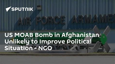 Us Moab Bomb In Afghanistan Unlikely To Improve Political Situation