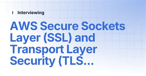 Aws Secure Sockets Layer Ssl And Transport Layer Security Tls Work