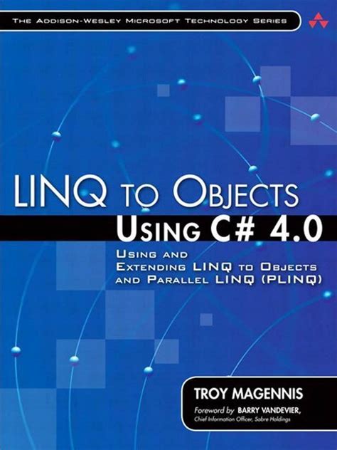 LINQ To Objects Using C 4 0 Using And Extending LINQ To Objects And