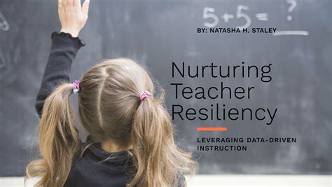 Leveraging Data Driven Instruction For Positivity And Growth Nurturing Teacher Resiliency In