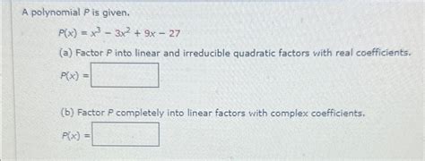 Solved A Polynomial P ﻿is Given P X X3 3x2 9x 27 A ﻿factor