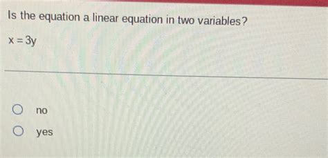 Solved Is The Equation A Linear Equation In Two Chegg Com