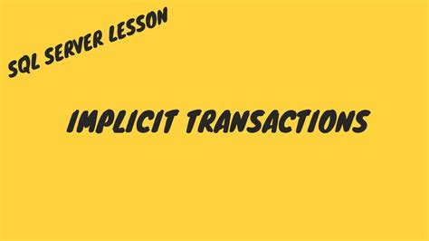 Sql Beginner Lesson Implicit Transactions Youtube