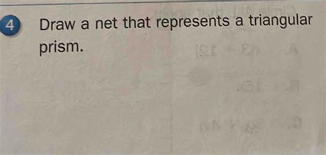 solved 4 draw a net that represents a triangular prism [math]