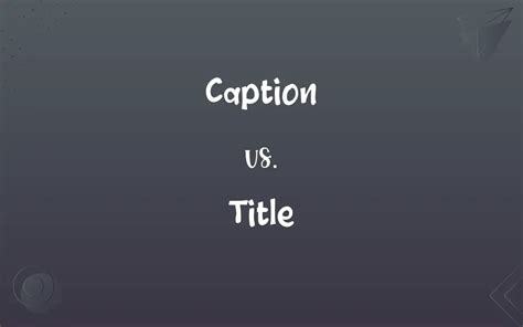 Caption Vs Title Whats The Difference