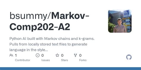 Github Bsummymarkov Comp202 A2 Python Ai Built With Markov Chains And K Grams Pulls From