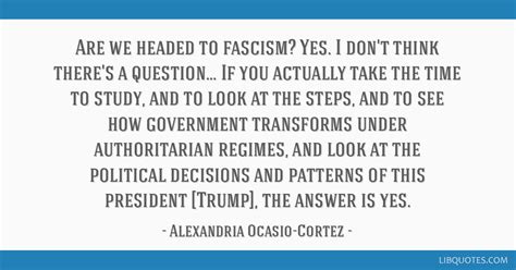Are We Headed To Fascism Yes I Dont Think Theres A