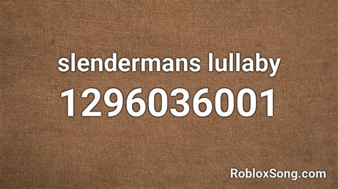 Slendermans Lullaby Roblox Id Roblox Music Codes