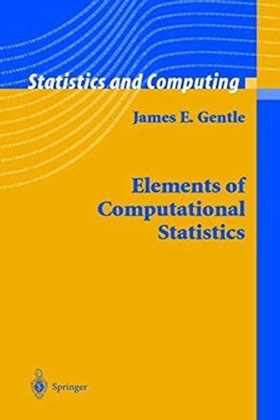 Elements Of Computational Statistics Statistics And Computing By