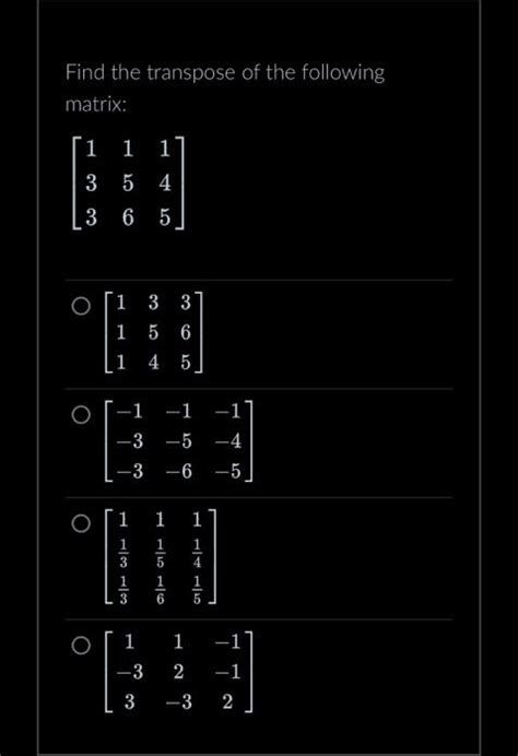 solved find the transpose of the following matrix