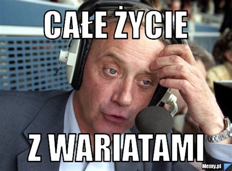 Ca E Ycie Z Wariatami Memy Pl