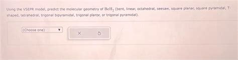Solved Using The VSEPR Model Predict The Molecular Geometry Chegg Com