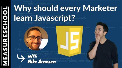 Why Every Marketer Should Learn Javascript Feat Mike Arnesen Youtube