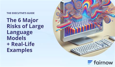 Executives Guide The Top 6 Risks Of Llms Fairnow