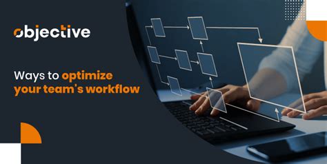 Tips For Optimizing Your Team S Workflow