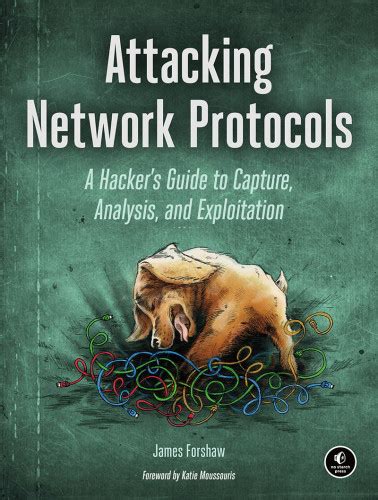 Attacking Network Protocols A Hacker S Guide To Capture Analysis And