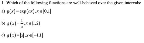 Solved 1 Which Of The Following Functions Are Well Behaved