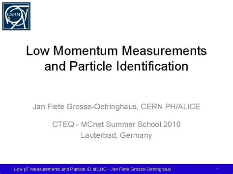 Low Momentum Measurements And Particle Identification Jan Fiete