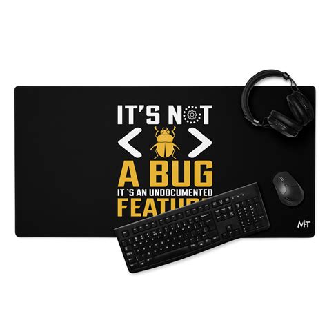 Its Not A Bug Desk Mat Myhackertech