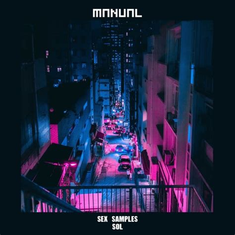 Stream FREE DOWNLOAD Sex Samples Sol By Manual Music Listen Online For Free On SoundCloud