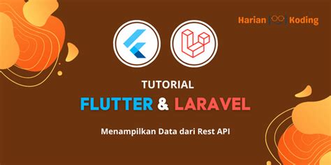 Tutorial Flutter Dengan Laravel Rest Api 3 Menampilkan Data Di