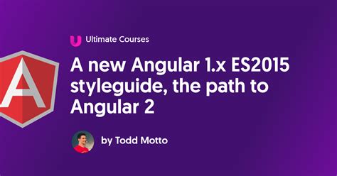 a new angular 1 x es2015 styleguide the path to angular 2 ultimate
