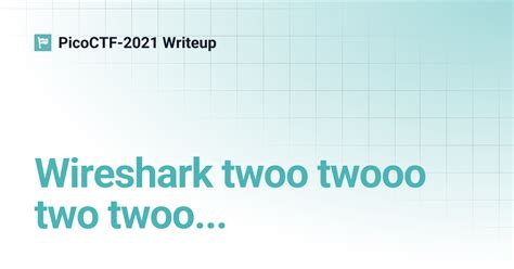 Wireshark Twoo Twooo Two Twoo Picoctf 2021 Writeup