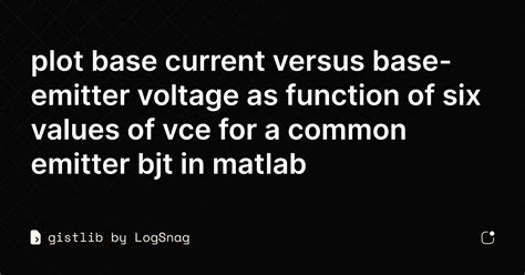 Gistlib Plot Base Current Versus Base Emitter Voltage As Function Of