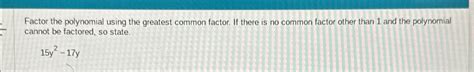 Solved Factor The Polynomial Using The Greatest Common