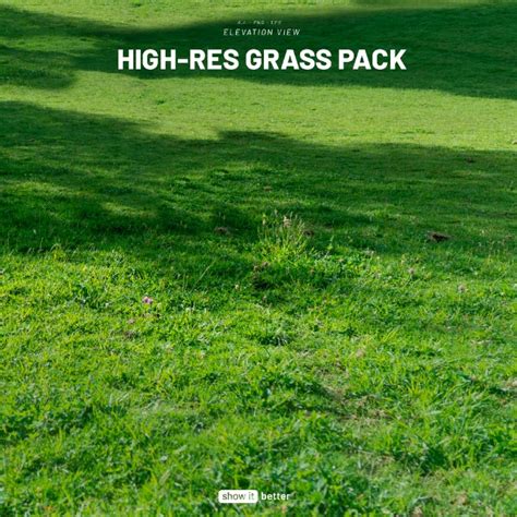 High Res Grass Pack Show It Better