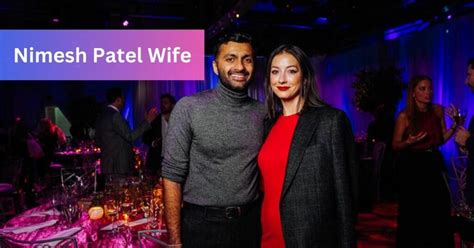 nimesh patel wife everything you need to know in 2024