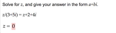 Solved Solve For Z And Give Your Answer In The Form A Bi Chegg Com