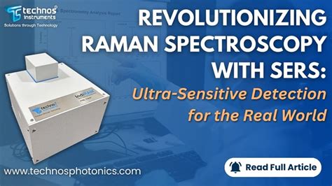 Revolutionizing Raman Spectroscopy With Sers Ultra Sensitive Detection