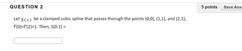 Solved Question 2let S X ﻿be A Clamped Cubic Spline That