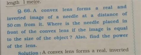 Length 1 Metreq 66 A Convex Lens Forms A Real And Inverted Image Of A